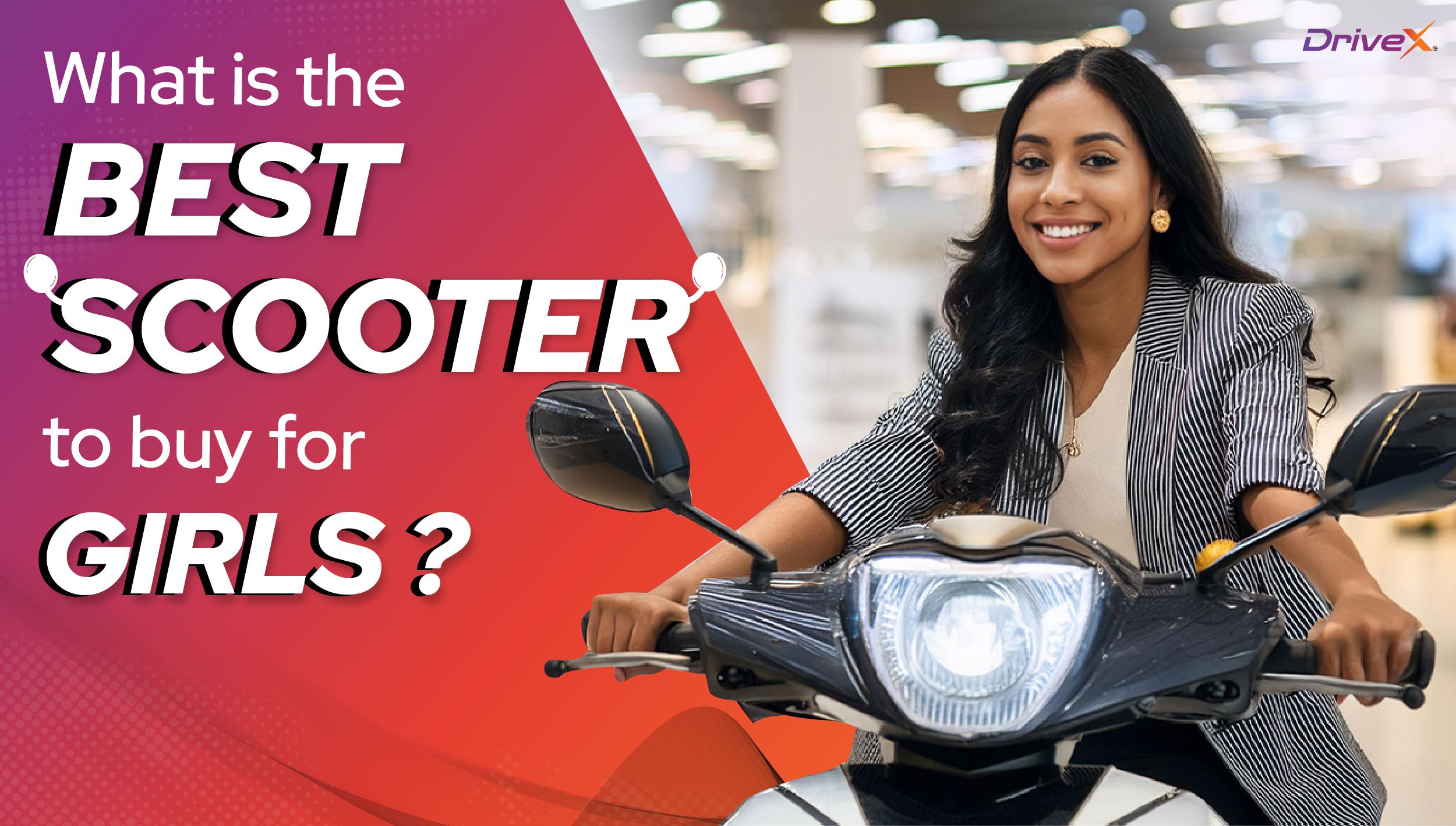 What is the best scooter to buy for girls | DriveX - Blogs